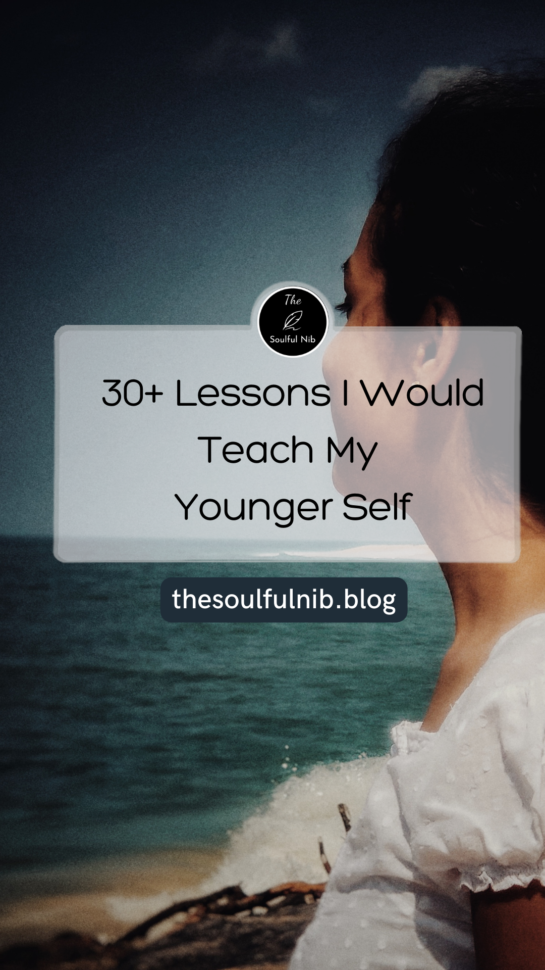 30+ Lessons I Would Teach My Younger Self – The Soulful Nib